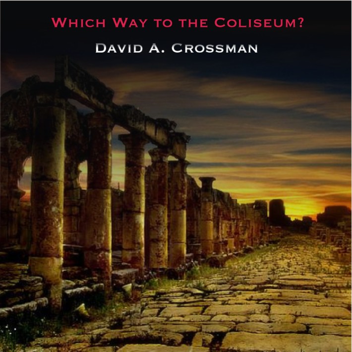 Which Way to the Coliseum? | David A. Crossman